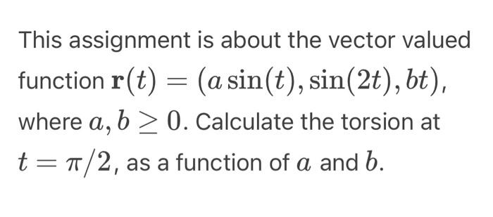 Solved This assignment is about the vector valued function | Chegg.com