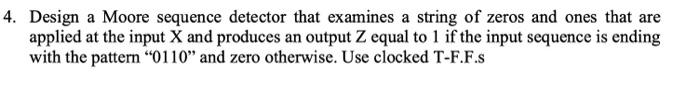 Solved Design a Moore sequence detector that examines a | Chegg.com