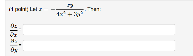 Solved (1 ﻿point) ﻿Let z=-xy4x2+3y2. ﻿Then:δδdelzdely= | Chegg.com