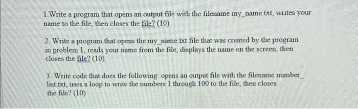 Solved 1. Write a program that opens an output file with the | Chegg.com