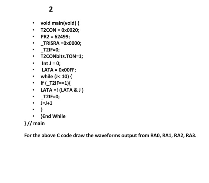 void main(void) { T2CON = 0x0020; PR2 = 62499; TRISRA | Chegg.com