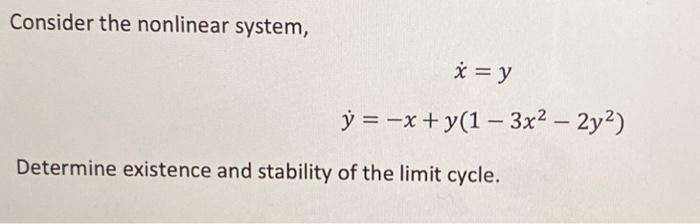 Solved Consider the nonlinear system, x˙=yy˙=−x+y(1−3x2−2y2) | Chegg.com