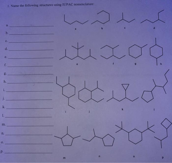 Solved 1. Name the following structures using IUPAC | Chegg.com