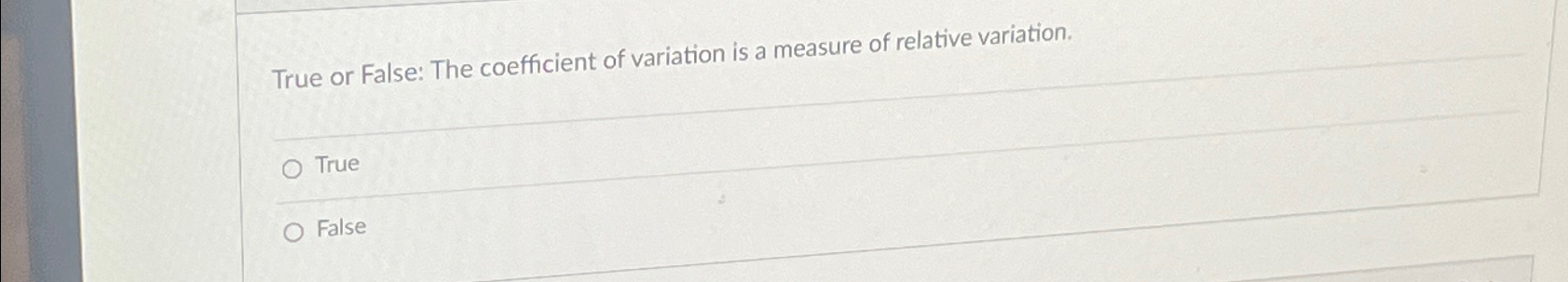 Solved True or False: The coefficient of variation is a | Chegg.com