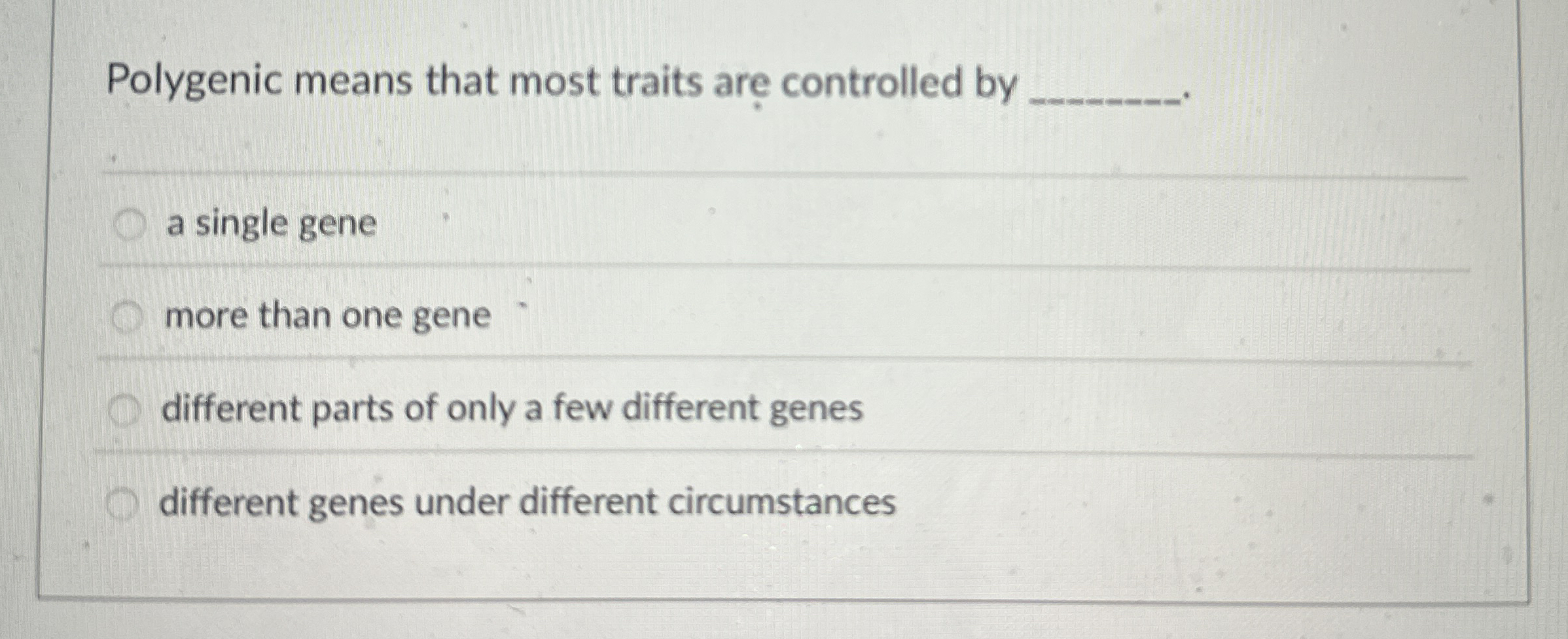 Solved Polygenic means that most traits are controlled by | Chegg.com