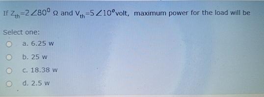 Solved If zth=2?80°Ω ﻿and vth=5?10° ﻿volt, maximum power for | Chegg.com