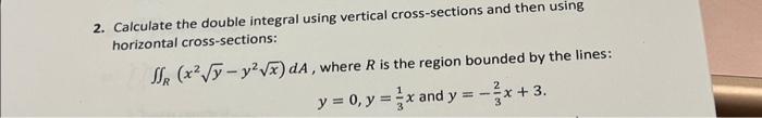 Solved 2. Calculate the double integral using vertical | Chegg.com