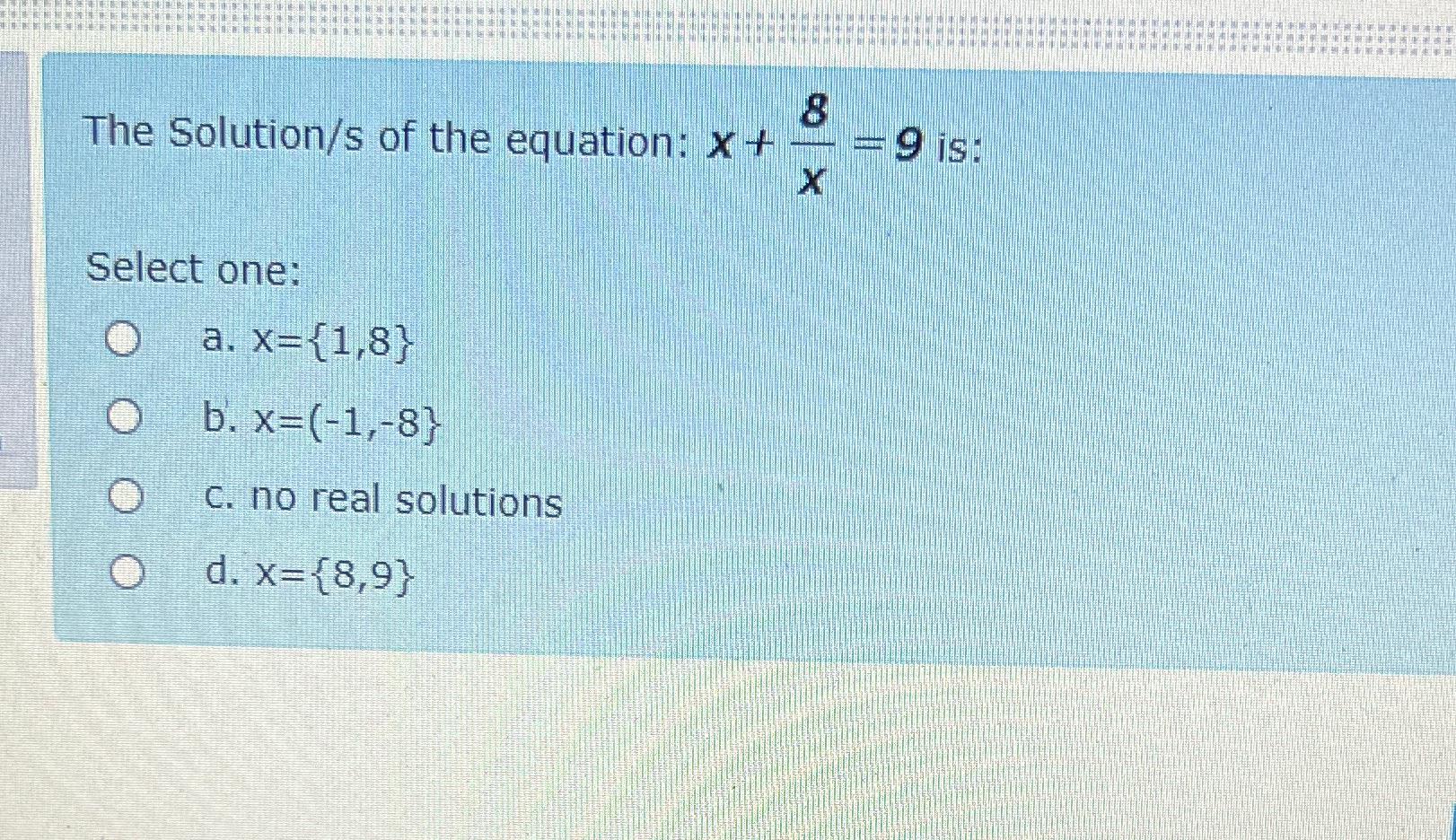 Solved The Solution/s of the equation: x+8x=9 ﻿is:Select | Chegg.com