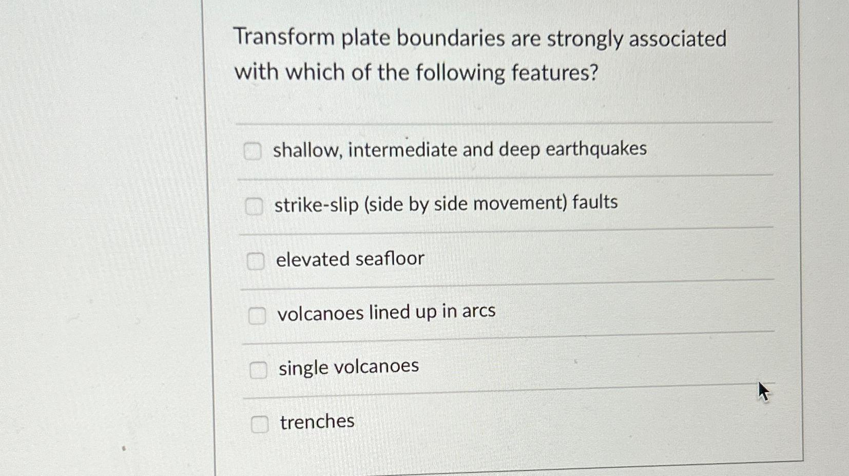 Solved Transform plate boundaries are strongly associated | Chegg.com