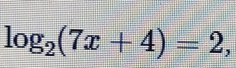Solved log2(7x+4)=2 | Chegg.com