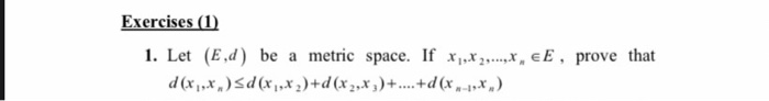 Solved Exercises (1) 1. Let (E,d) be a metric space. If | Chegg.com