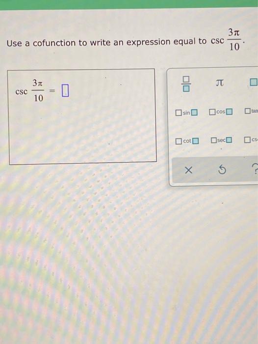 Solved 3 T Use a cofunction to write an expression equal to | Chegg.com