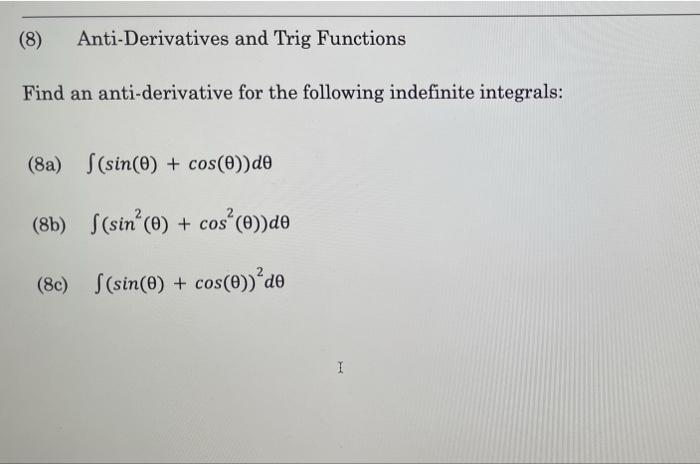 Solved (8) Anti-Derivatives and Trig Functions Find an | Chegg.com