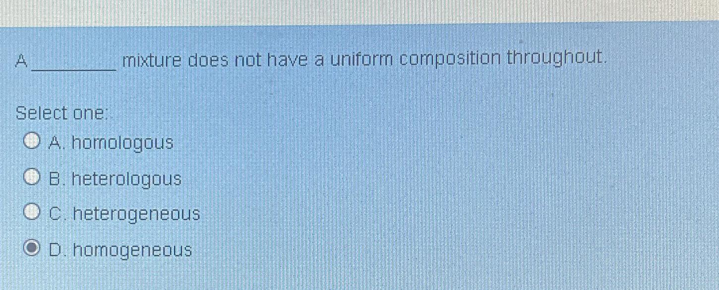 Solved A mixture does not have a uniform composition | Chegg.com