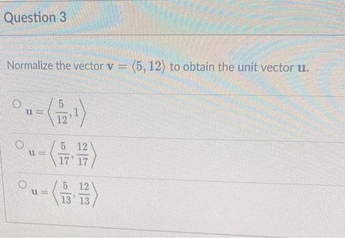 Solved Normalize the vector v= 5,12 to obtain the unit | Chegg.com