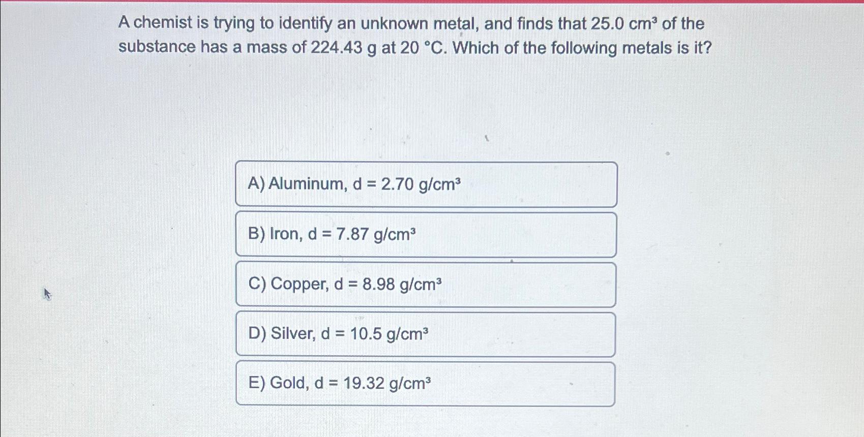 Solved A chemist is trying to identify an unknown metal, and | Chegg.com