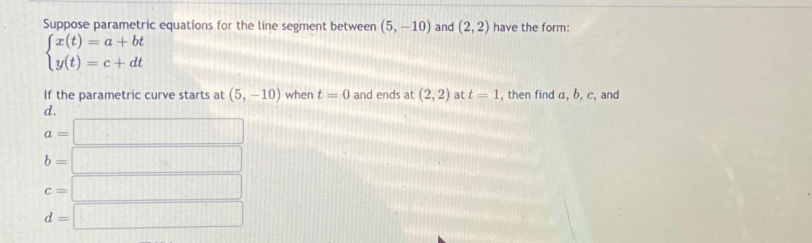 Solved Suppose parametric equations for the line segment | Chegg.com