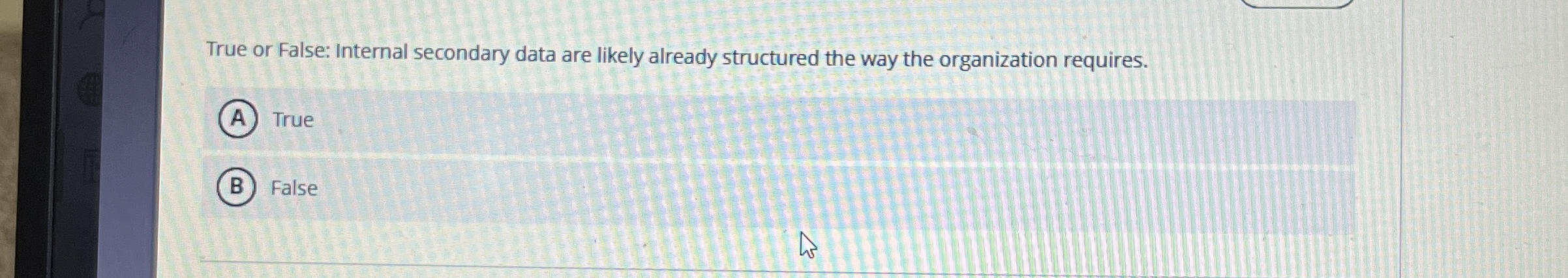 Solved True Or False Internal Secondary Data Are Likely