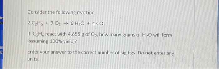 Solved Consider the following reaction: 2C2H6+7O2→6H2O+4CO2 | Chegg.com