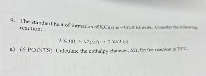 Solved 4. The standard heat of formation of KCl(s) is −435.9 | Chegg.com