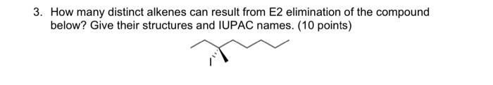 Solved 3. How many distinct alkenes can result from E2 | Chegg.com