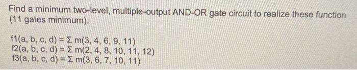Solved Find A Minimum Two Level Multiple Output And Or Gate 
