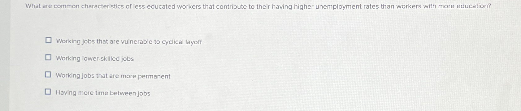 Solved What are common characteristics of less-educated | Chegg.com