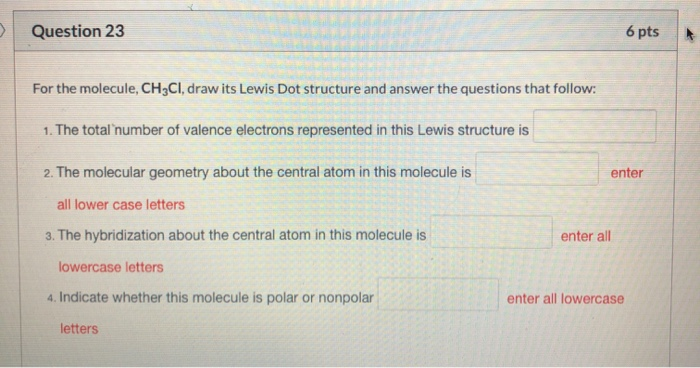 Solved Question 23 6 pts For the molecule, CH3CI, draw its | Chegg.com