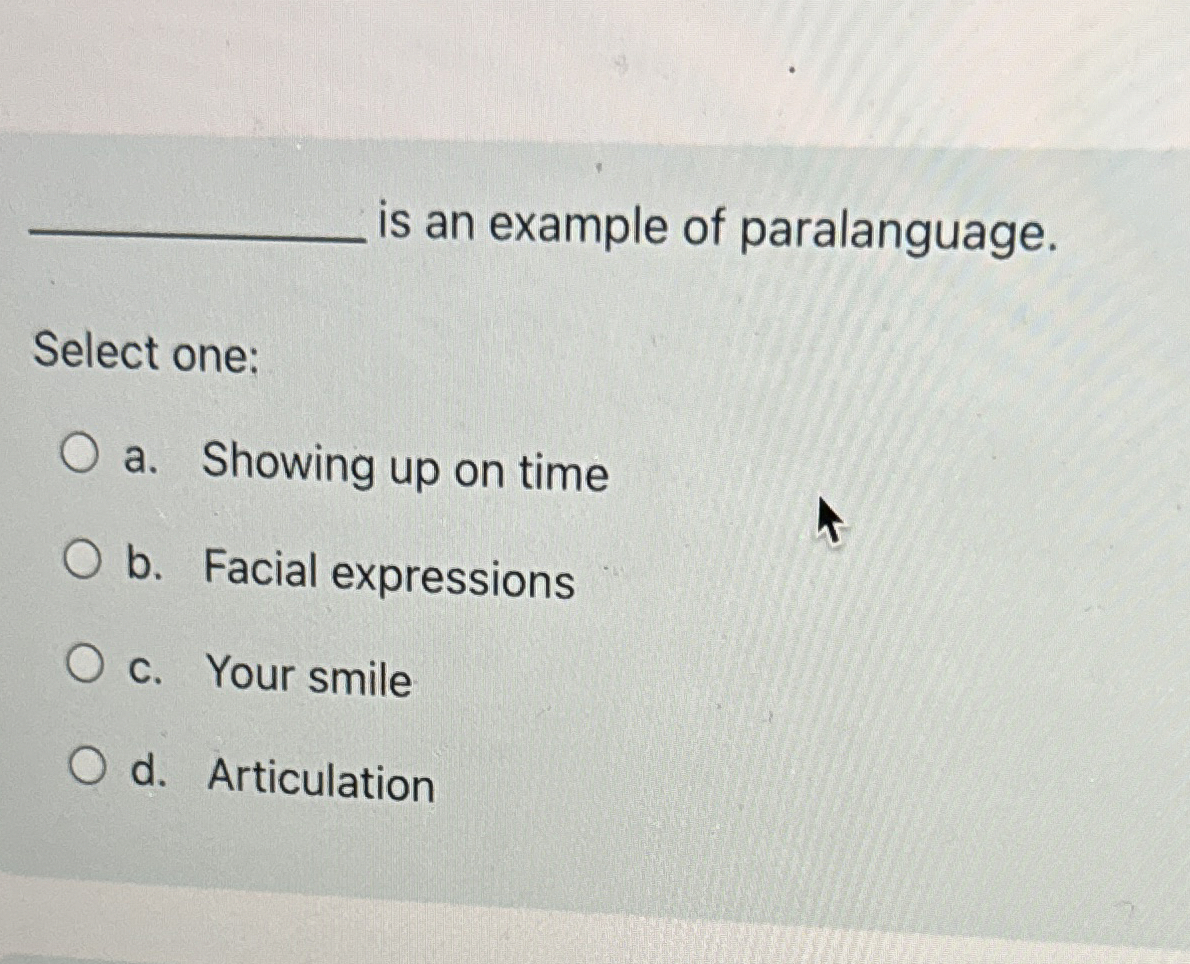 Solved is an example of paralanguage.Select one:a. ﻿Showing | Chegg.com