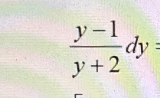 Solved y-1y+2dy= | Chegg.com