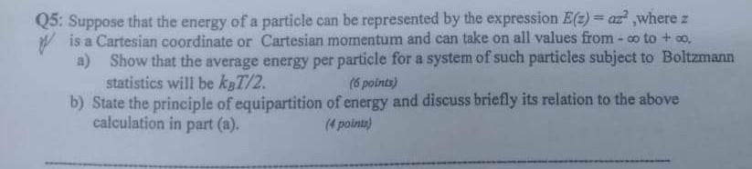 Solved Q5: Suppose that the energy of a particle can be | Chegg.com