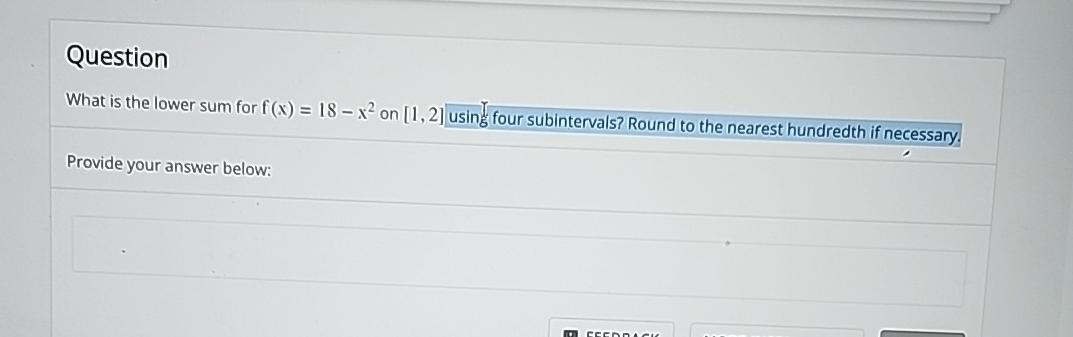 Solved QuestionWhat is the lower sum for f(x)=18-x2 ﻿on 1,2 | Chegg.com