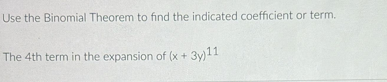 Solved Use the Binomial Theorem to find the indicated | Chegg.com