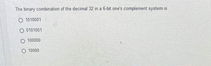 The binary combination of the decimal 32 in a 6-bit | Chegg.com