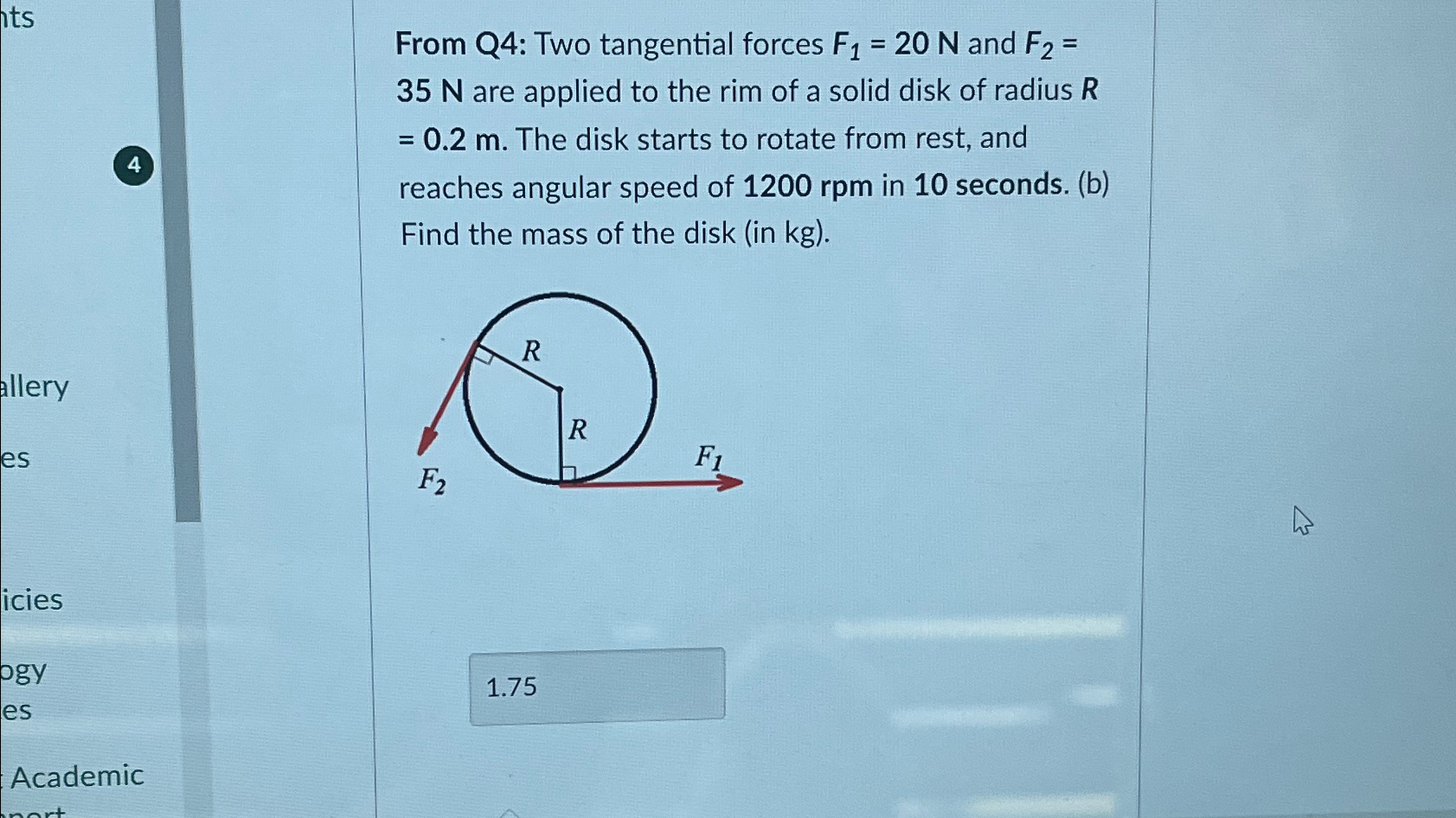 Solved From Q4: Two tangential forces F1=20N ﻿and F2= 35N | Chegg.com
