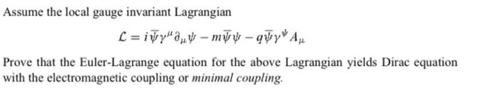 Solved Assume the local gauge invariant Lagrangian | Chegg.com
