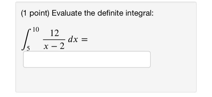Solved (1 point) Evaluate the definite integral: | Chegg.com