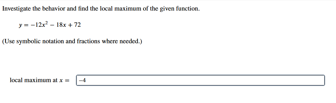 Solved Investigate the behavior and find the local maximum | Chegg.com