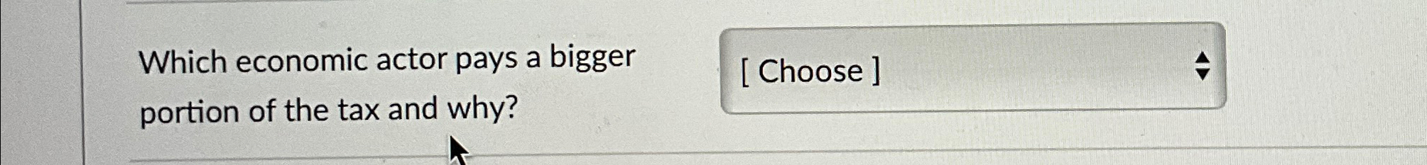 Solved Which economic actor pays a bigger portion of the tax | Chegg.com