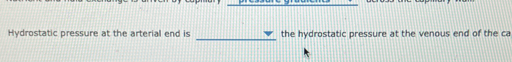 Solved Hydrostatic pressure at the arterial end is ﻿the | Chegg.com