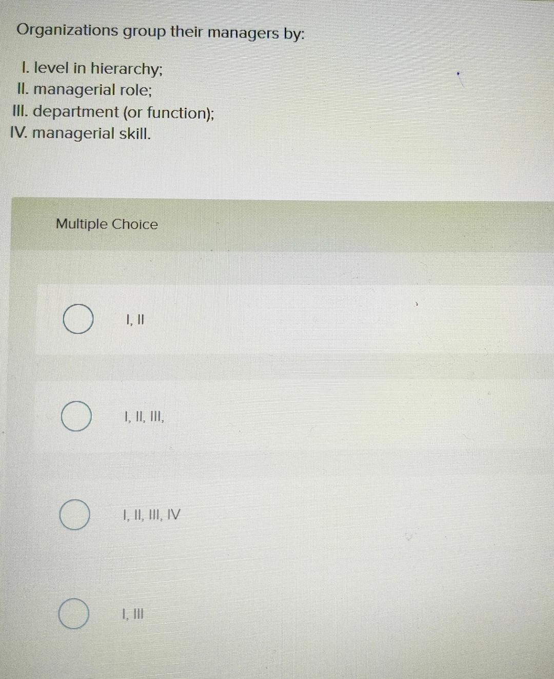 Solved Organizations group their managers by:I. level in | Chegg.com