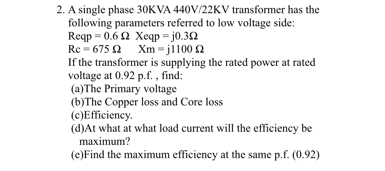Solved A single phase 30KVA440V22KV ﻿transformer has the | Chegg.com