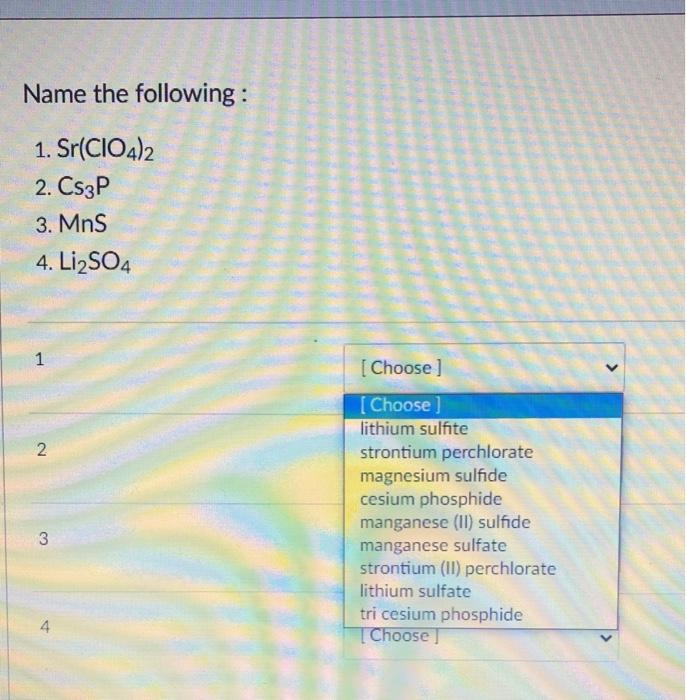 Solved Name the following: 1. Sr(CIO4)2 2. Cs3P 3. Mns 4. | Chegg.com