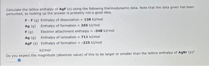 Solved Calculate the lattice enthalpy of AgF (s) using the | Chegg.com