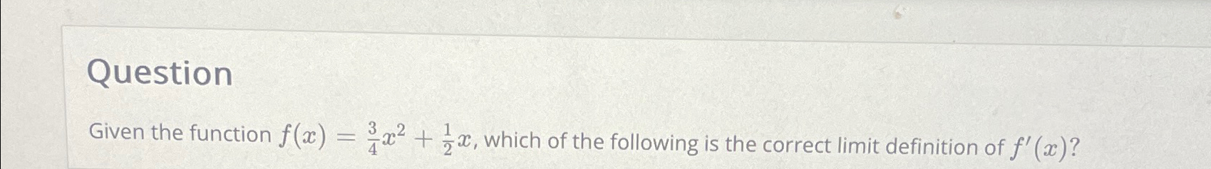 Solved QuestionGiven the function f(x)=34x2+12x, ﻿which of | Chegg.com