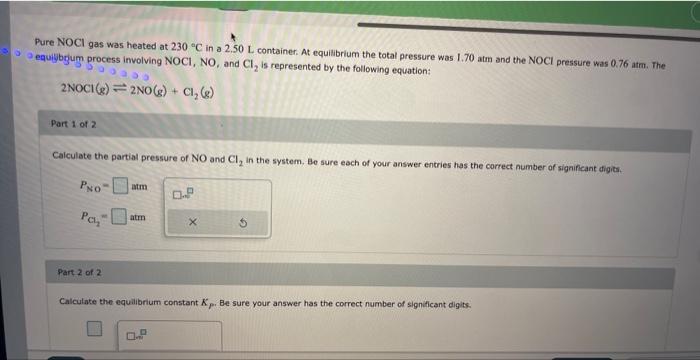 Solved Pure NOCl gas was heated at 230∘C in a 2.50 L | Chegg.com