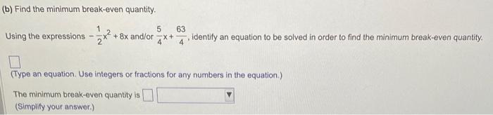 Solved b) Find the minimum break-even quantity. Using the | Chegg.com