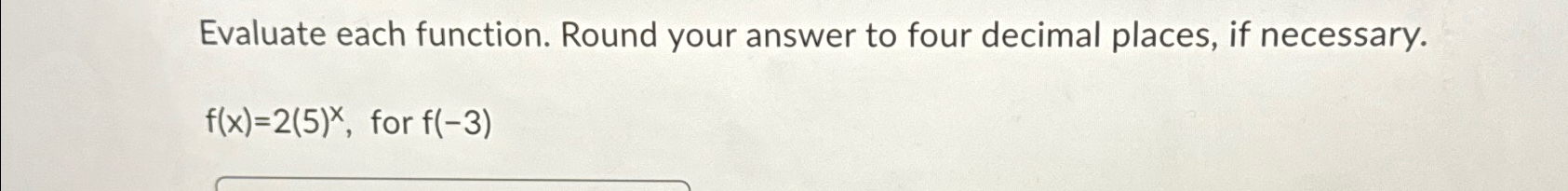 Solved Evaluate each function. Round your answer to four | Chegg.com