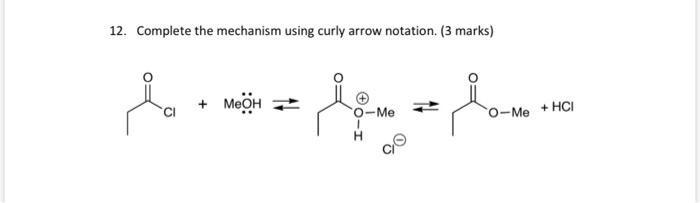 Solved 12. Complete the mechanism using curly arrow | Chegg.com