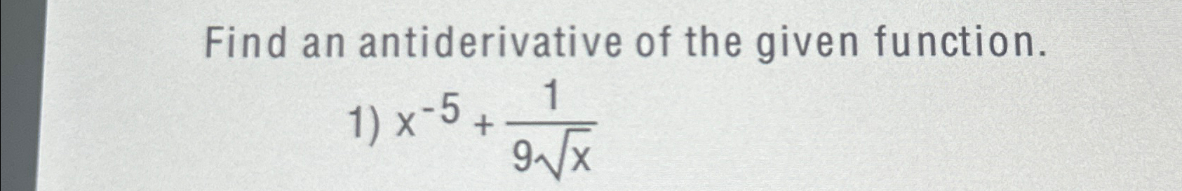Solved Find an antiderivative of the given function.x-5+19x2 | Chegg.com